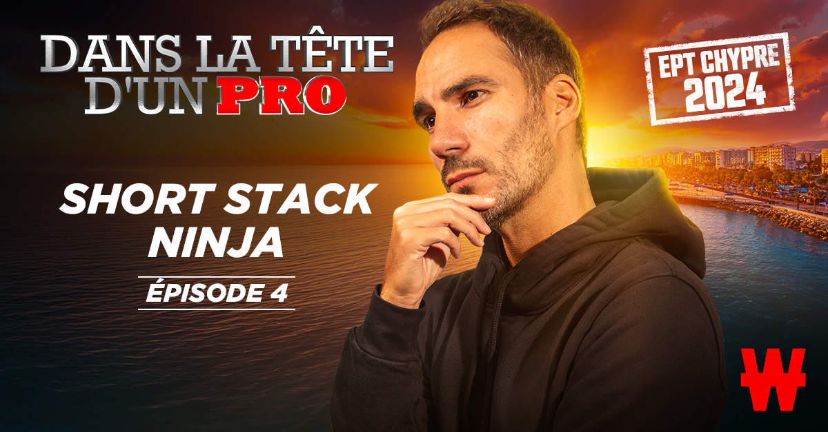 Dans la Tête d'un Pro : short stack ninja - Actualité - Winamax